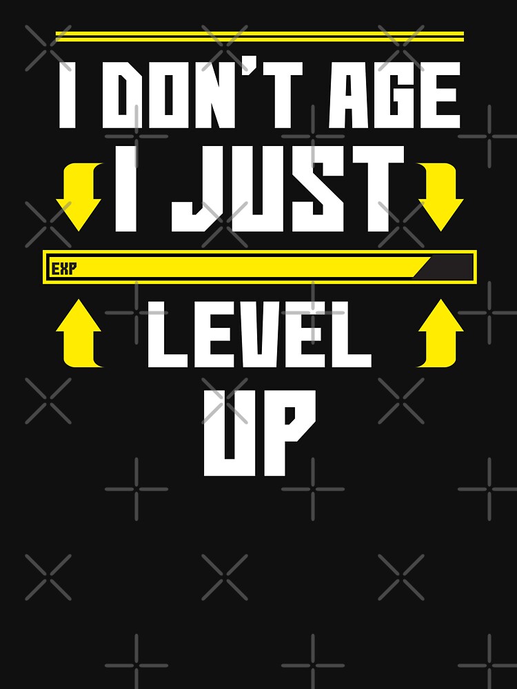 "Video Games - I Don't Age I Just Level Up Yellow - Leveling UP T-shirt ...