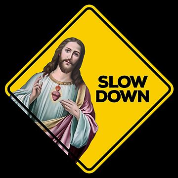 "Jesus Slow Down Sign Meme" Sticker for Sale by PhilonaWills | Redbubble