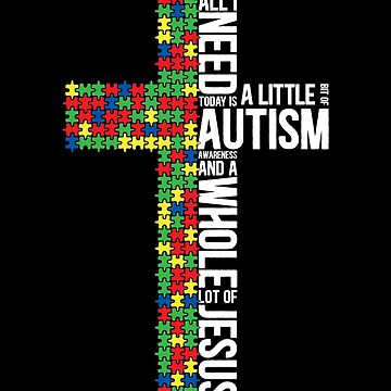 "Autism Awareness Jesus Cross Puzzle Christian - All I Need Today Is A ...
