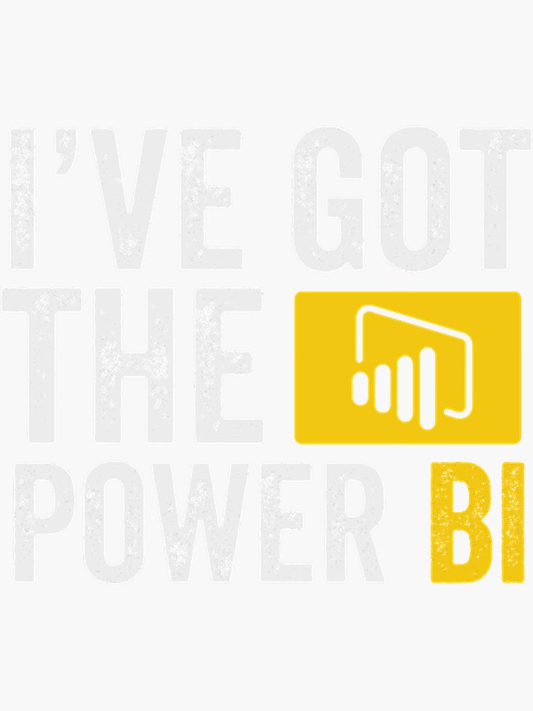 "I've got the power BI" Sticker for Sale by EldridgeHedlund | Redbubble