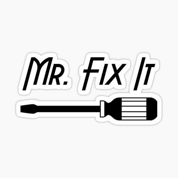 "Mr. Fix It" Sticker by DJBALOGH | Redbubble
