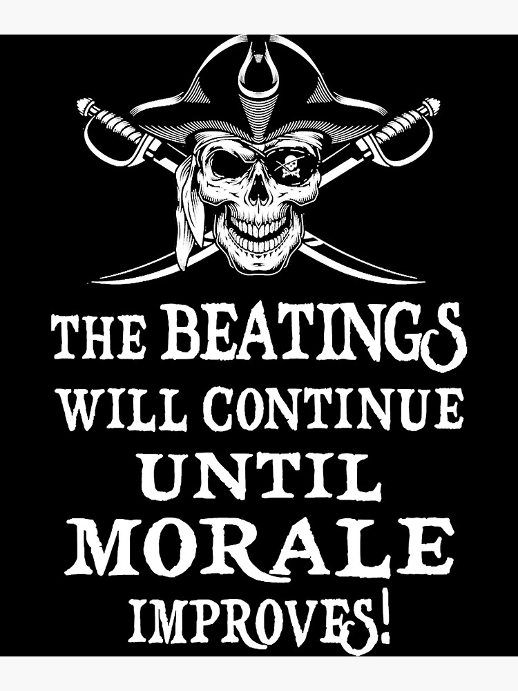 "The Beatings Will Continue Until Morale Improves" Poster for Sale by ...