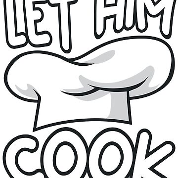 "Let him cook meme" Sticker by MDCGraphics | Redbubble