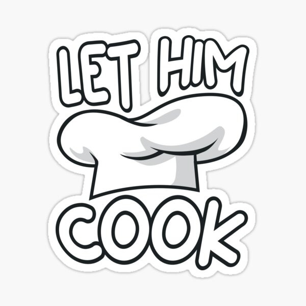 "Let him cook meme" Sticker by MDCGraphics | Redbubble
