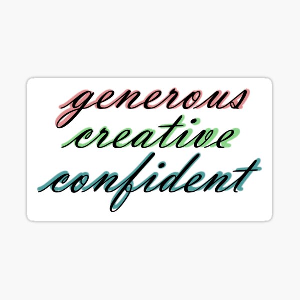 "Generous, Creative, Confident" Sticker for Sale by Maisch | Redbubble