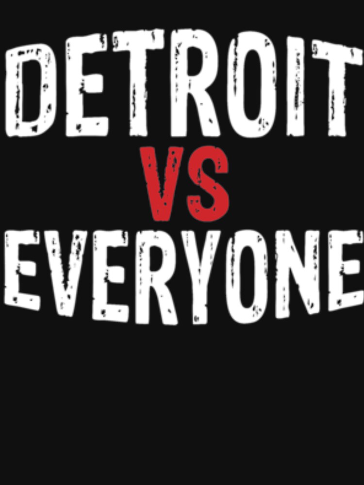 "Detroit Vs Everybody" T-shirt for Sale by dealzillas | Redbubble ...