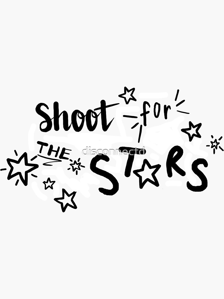 "shoot for the stars" Sticker for Sale by disconnectd | Redbubble
