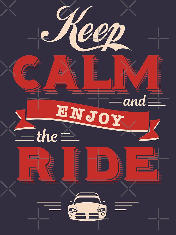 "Keep Calm and enjoy the ride" T-shirt by corbrand | Redbubble