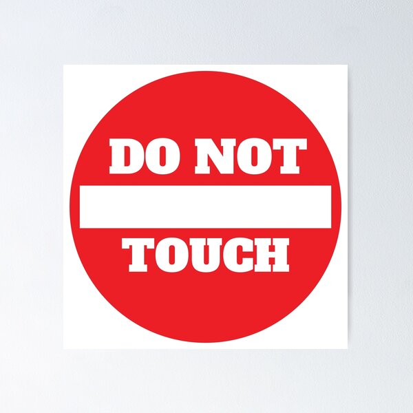 "Do Not Touch Red Prohibition Sign White Text" Poster for Sale by ...