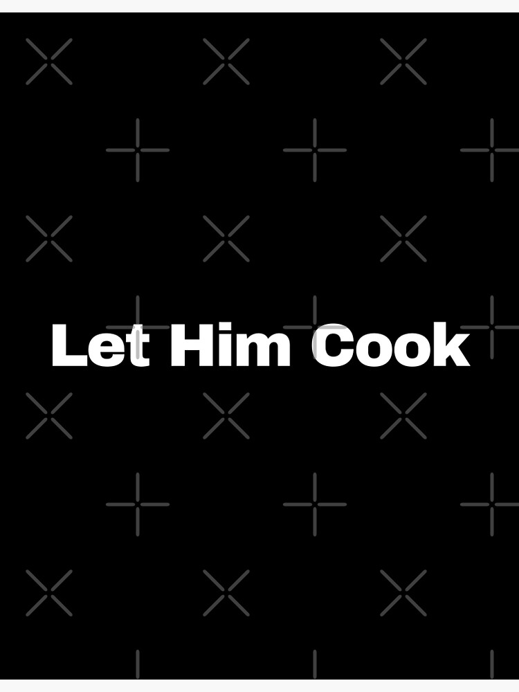 "wait... let him cook meme - hollup let him cook funny meme" Poster for ...