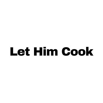 "wait... let him cook meme - hollup let him cook funny meme (black ...