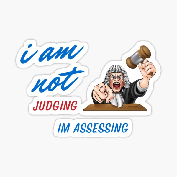 "Im Not Judging Im Assessing" Sticker for Sale by Paintandgo | Redbubble