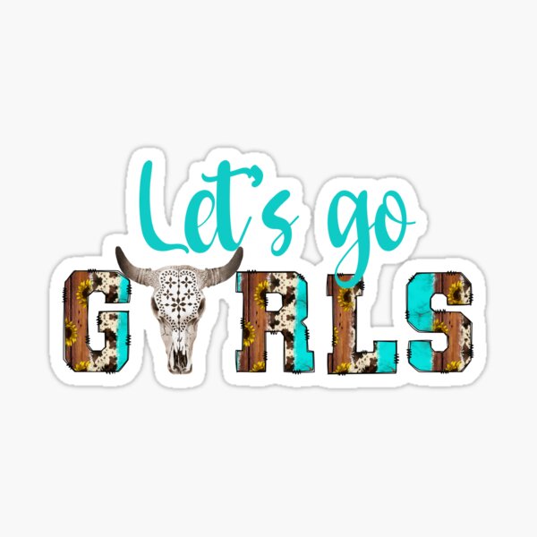 "Let’s Go Girls" Sticker for Sale by Foxcreations94 | Redbubble