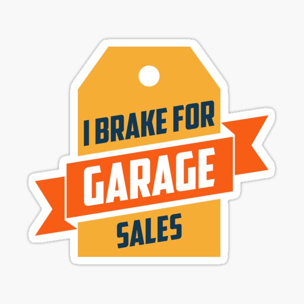 "I Brake for Garage Sales | Garage Sales" Sticker by Zkoorey | Redbubble