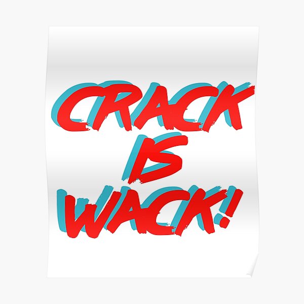 Crack Is Wack Posters | Redbubble