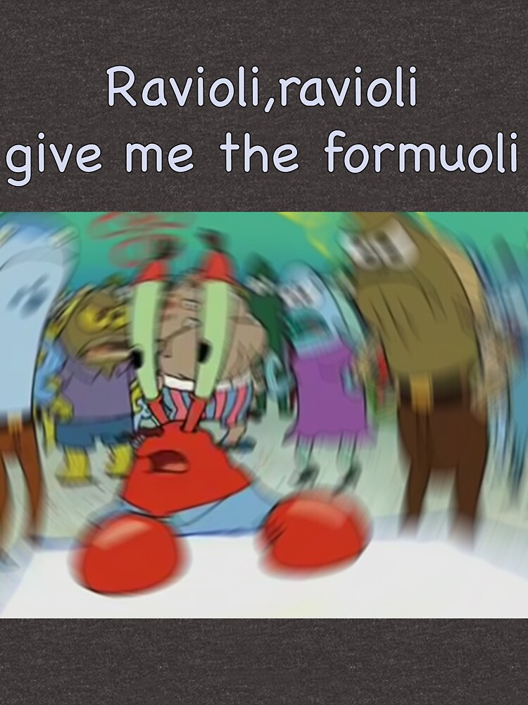 "Ravioli ravioli give me the formuoli" T-shirt by ciacio | Redbubble ...