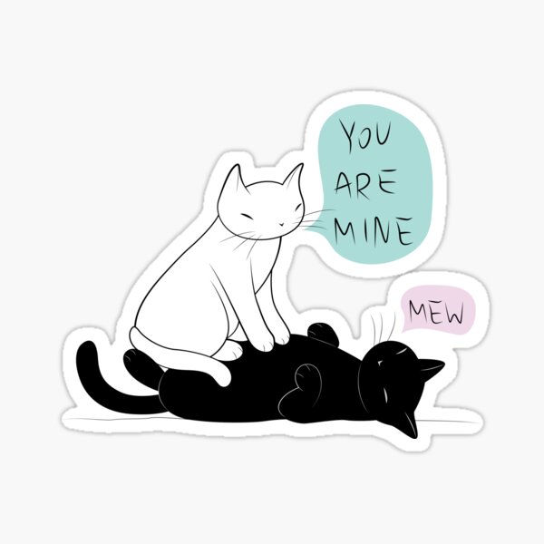 "Cat, You Are Mine" Sticker for Sale by runcatrun | Redbubble