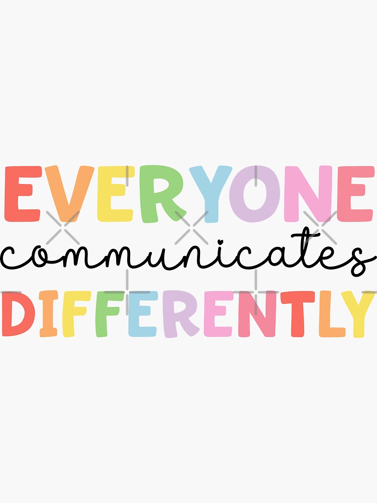 "Everyone communicates differently" Sticker for Sale by radicalbuttons ...