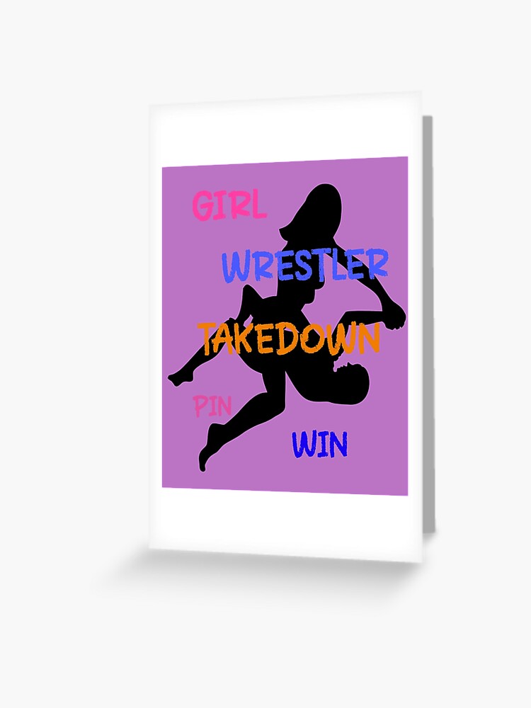 "GIRL WRESTLER TAKEDOWN PIN WIN" Greeting Card for Sale by Life Is ...