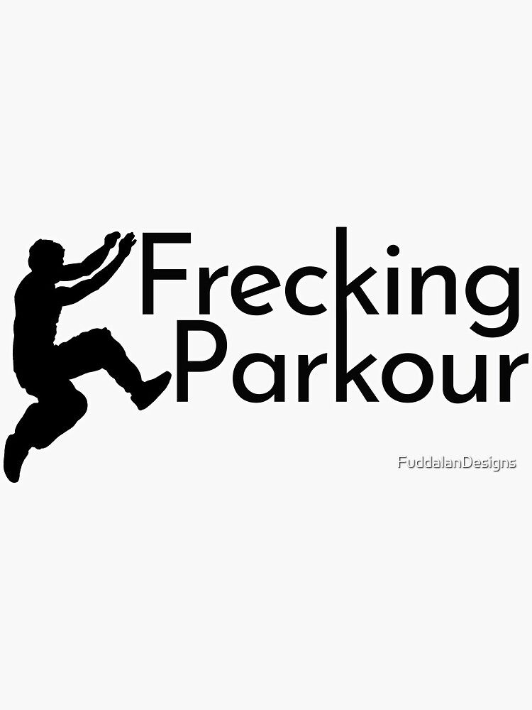 "Frecking (meaning swiftly moving) Parkour Athleticsm Design" Sticker ...