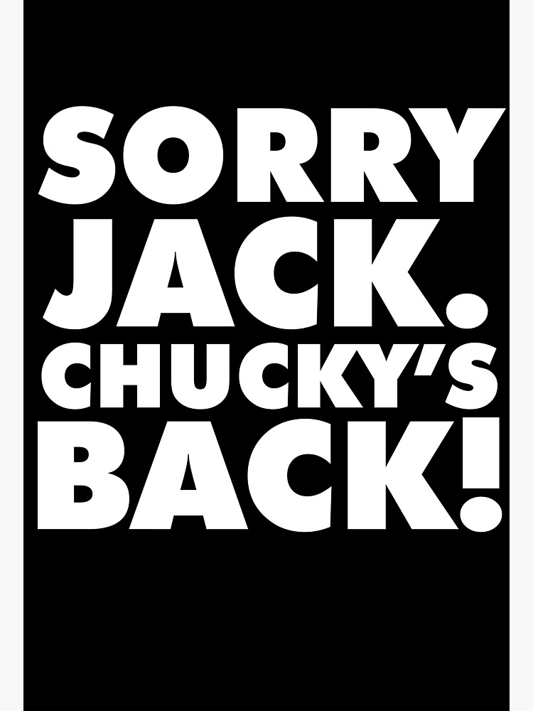 "Sorry Jack. Chucky's Back!" Poster for Sale by inkknidesign | Redbubble