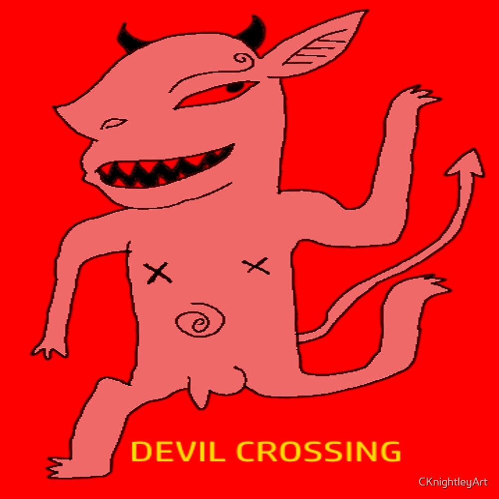 "Devil Crossing " by CKnightleyArt | Redbubble