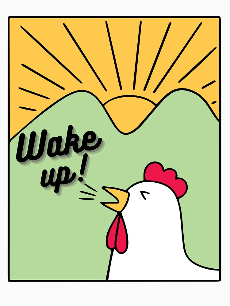 "chicken wake up for a good morning" T-shirt for Sale by Drugjxvii ...