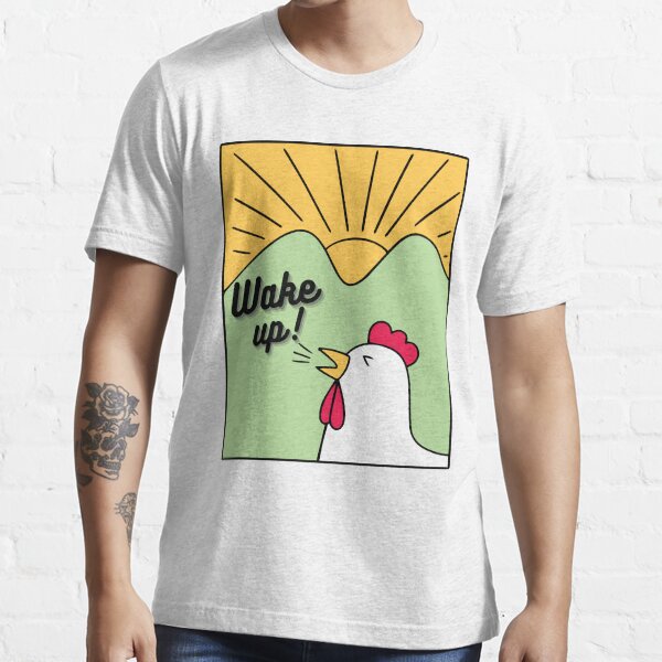 "chicken wake up for a good morning" T-shirt for Sale by Drugjxvii ...