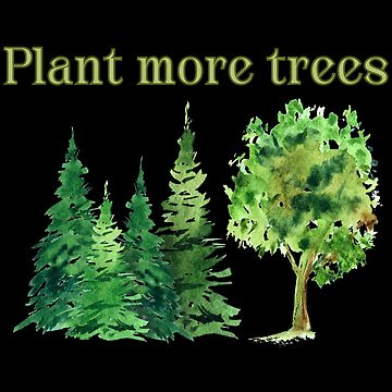 "Plant more trees. " Sticker for Sale by Newbaca | Redbubble
