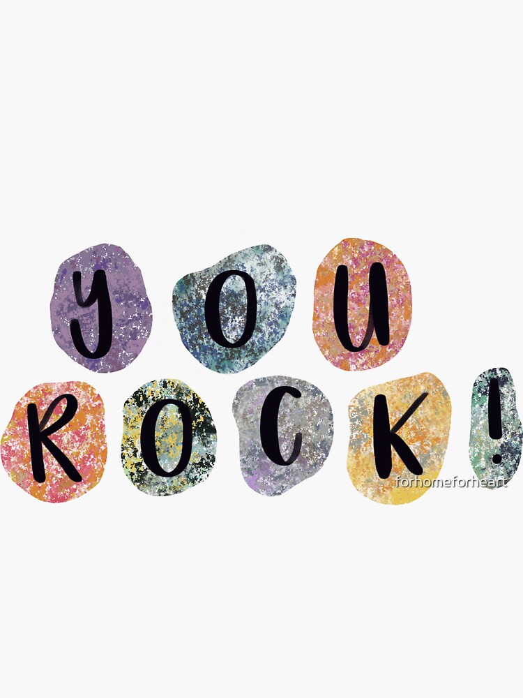 "You Rock - Sticker" Sticker for Sale by forhomeforheart | Redbubble