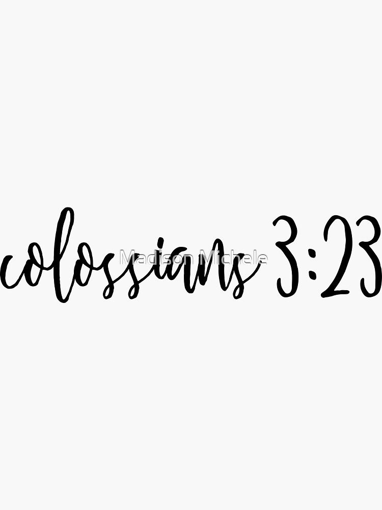 "colossians 3:23" Sticker for Sale by maddiepeacock | Redbubble