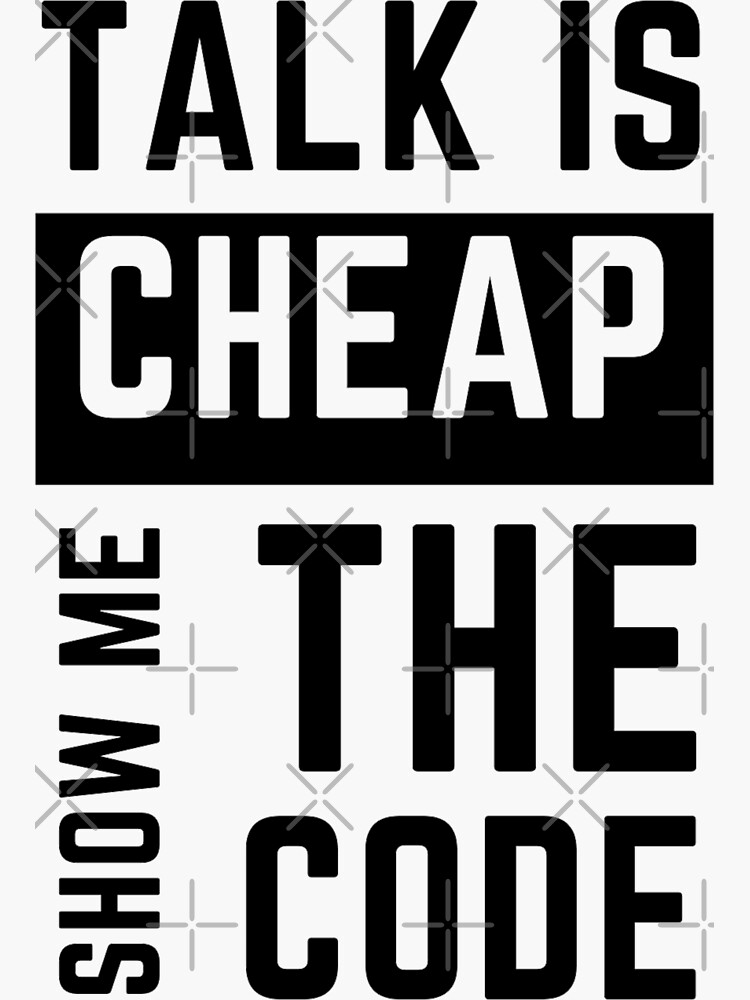 "Talk is cheap, show me the code" Sticker for Sale by MrBlon | Redbubble