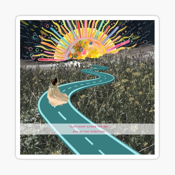 "your heart knows the way run in that direction" Sticker for Sale by ...