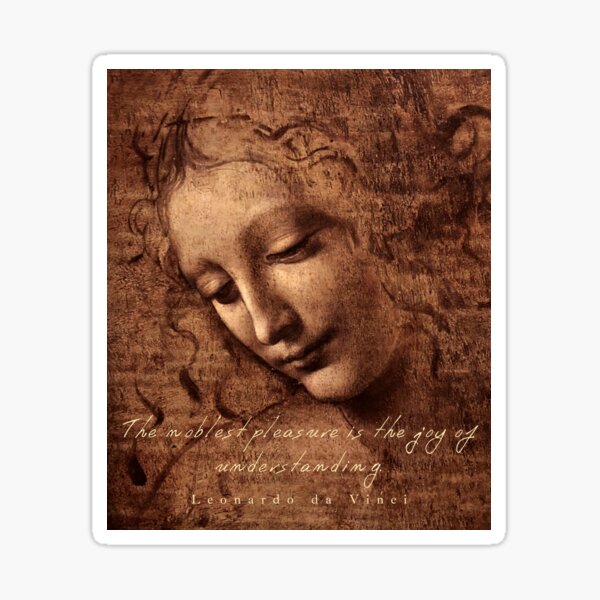 "Leonardo da Vinci quote: The noblest pleasure is the joy of ...