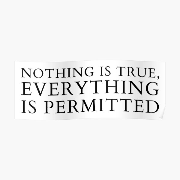 "Assassins Creed Nothing Is True, Everything Is Permitted Quote" Poster ...