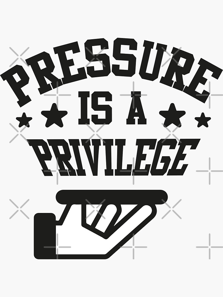 "Pressure is a Privilege sticker design" Sticker for Sale by Raju ...