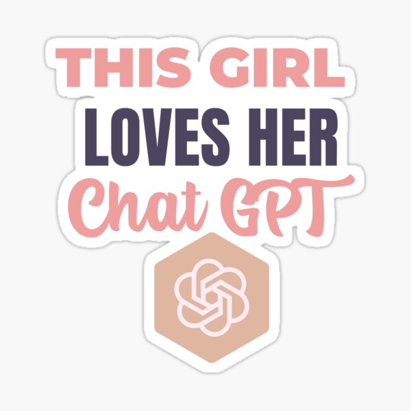"THIS GIRL LOVES HER CHAT GPT OPEN AI GPT 4 FUNNY CHAT GPT t-SHIRTS ...