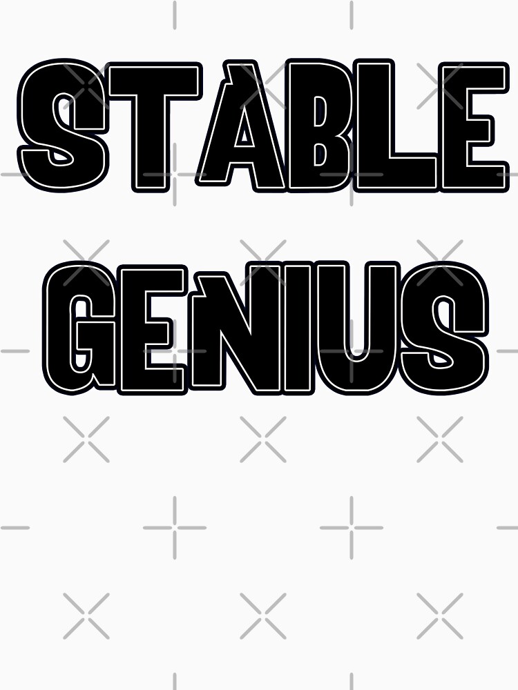 "Stable Genius" T-shirt for Sale by Iskybibblle | Redbubble | stable ...