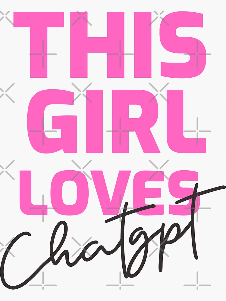 "THIS GIRL LOVES CHAT GPT OPEN AI GPT 4 FUNNY CHAT GPT t-SHIRTS ...