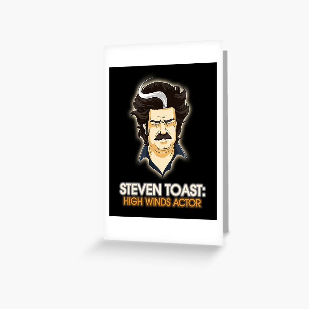 "Steven Toast: High Winds Actor" Greeting Card for Sale by ...