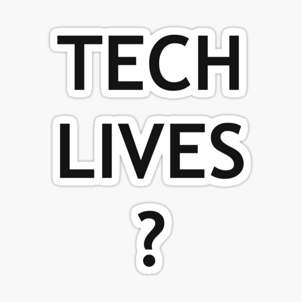 "Tech Lives ?" Sticker for Sale by A-Little-Nerdy | Redbubble