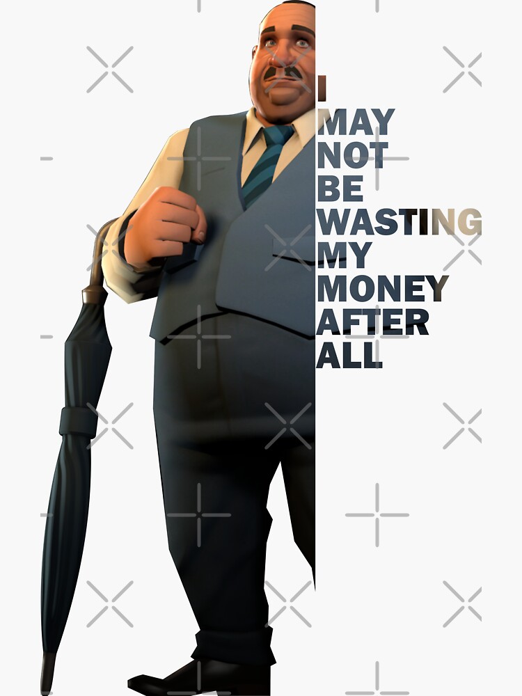 ""I may not be wasting my money after all" Civilian TF2C Quote" Sticker ...