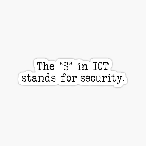 "The S in IOT Stands For Security - Gifts for Cybersecurity ...