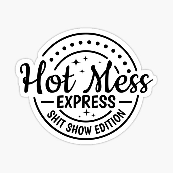 "Hot Mess Express Shit Show Edition" Sticker for Sale by Angyee-patipat ...