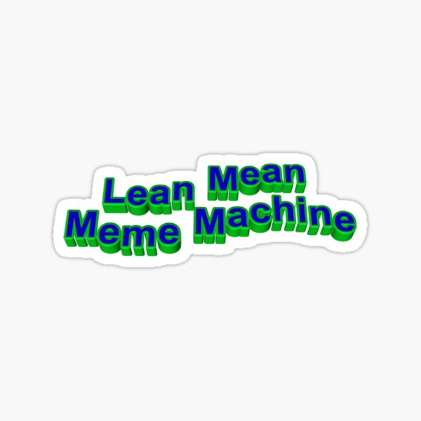 "Lean Mean Meme Machine" Sticker for Sale by D19Sapphire15 | Redbubble