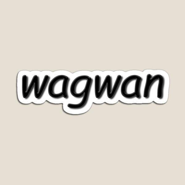 Wagwan Gifts & Merchandise | Redbubble