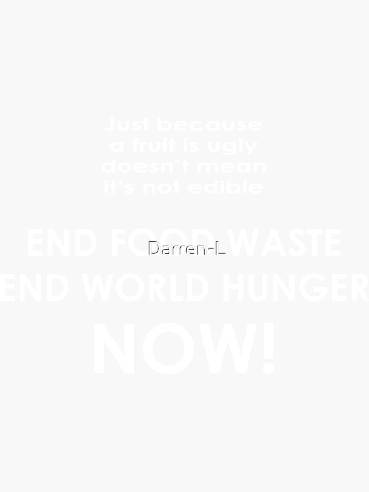"End food waste end world hunger now t-shirt" Sticker by Darren-L ...