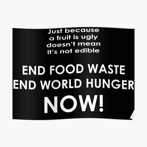 "End food waste end world hunger now t-shirt" Poster for Sale by Darren ...