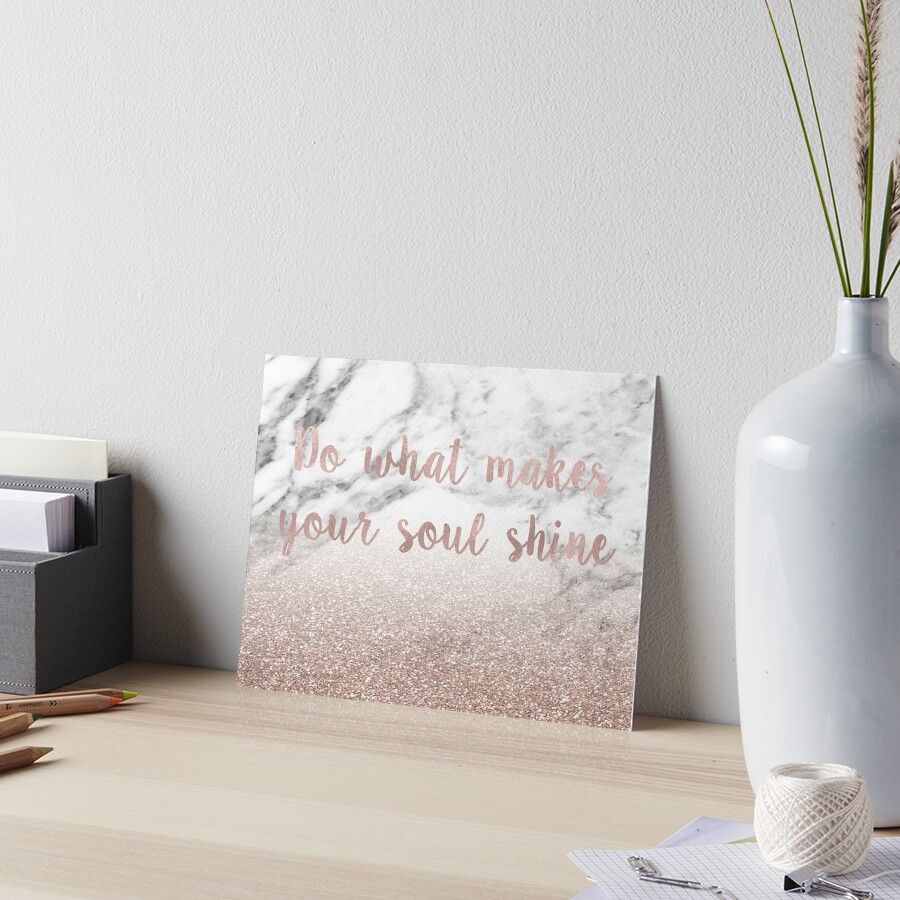 "Do what makes your soul shine - rose gold glitter on marble" Art Board ...
