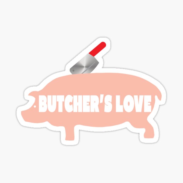 "Butcher's Love - Meat, Pork, BBQ, Slaughter, Pork Chops" Sticker for ...